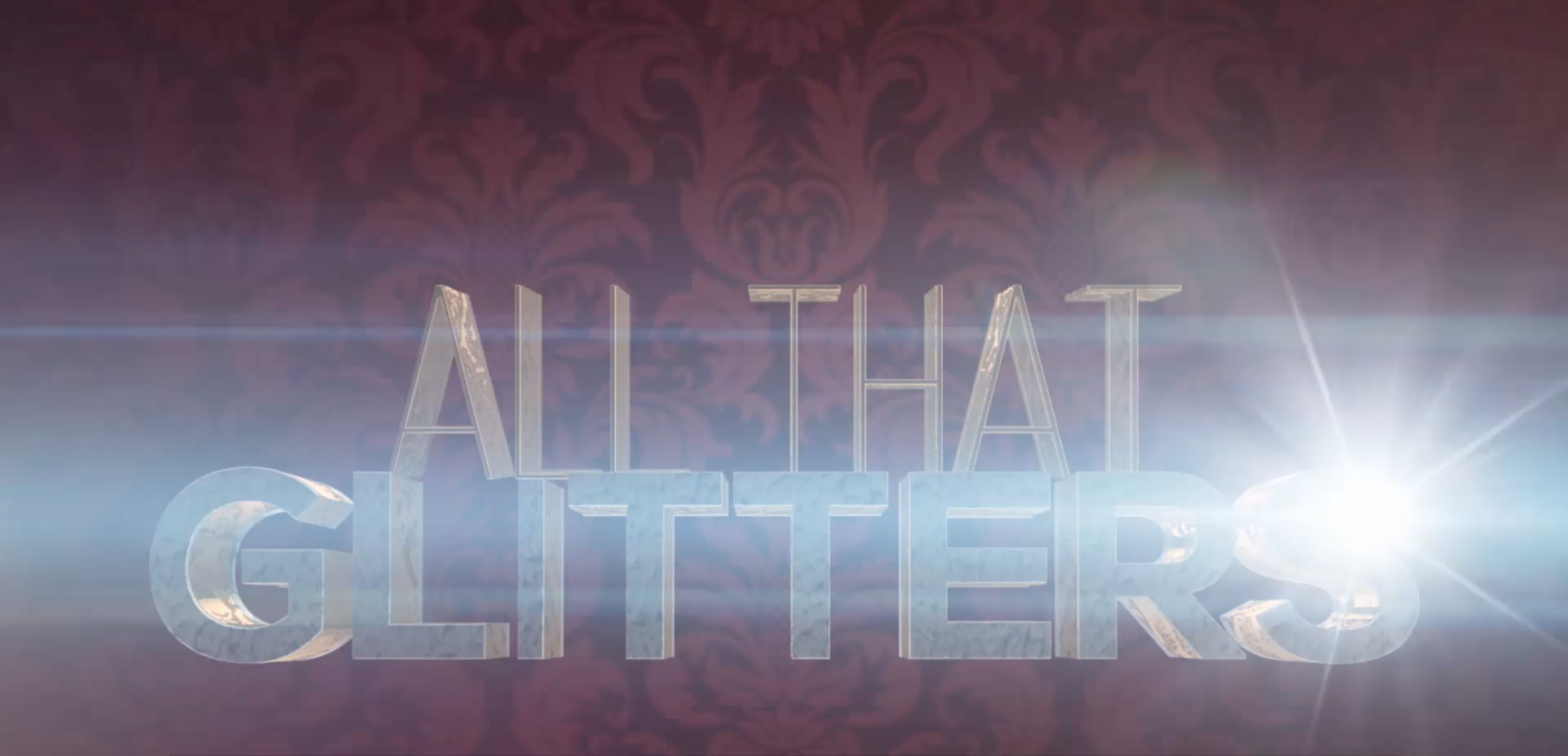 ALL THAT GLITTERS