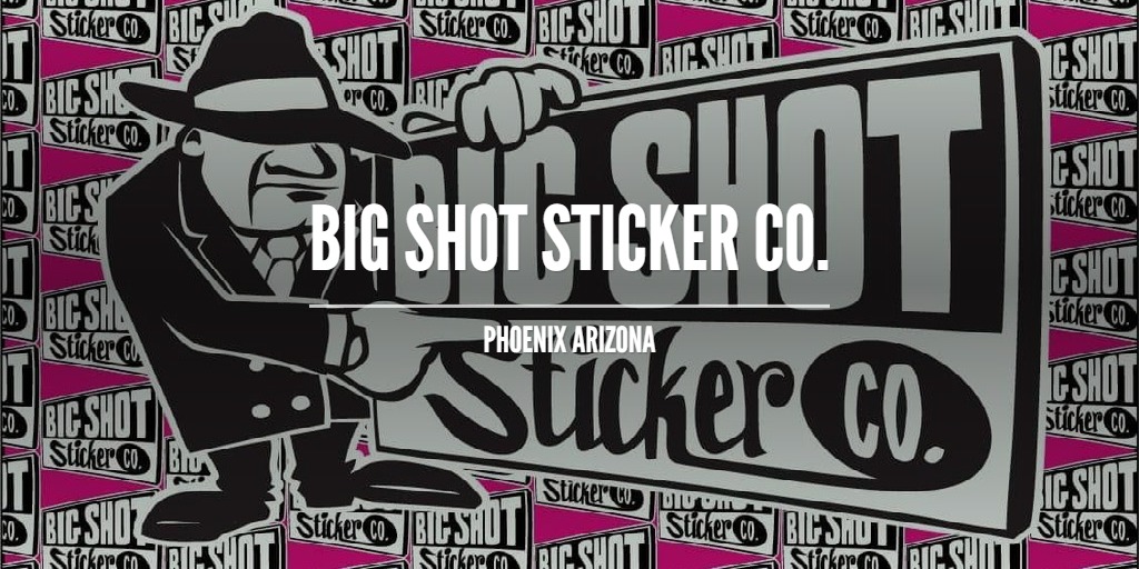 Big Shot Sticker Company – Custom Stickers & Printing